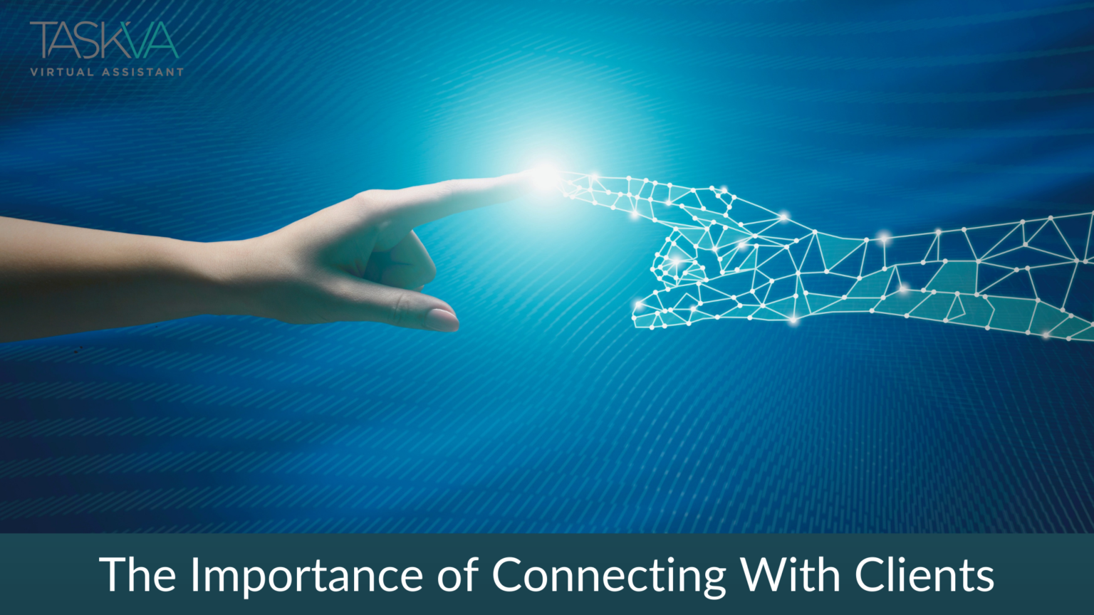 The Importance of Connecting With Clients - TASK Virtual Assistant, LLC